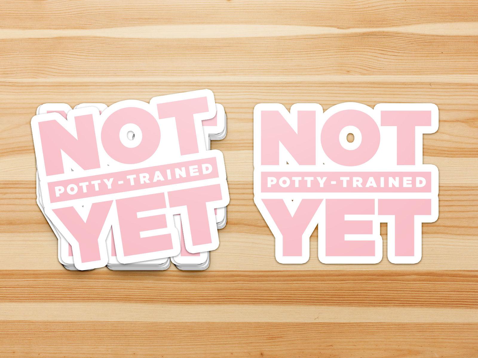 Not Potty Trained Yet "ABDL Lifestyle" Vinyl Sticker (Pink)